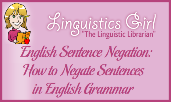 English Sentence Negation How To Negate Sentences In English Grammar english-sentence-negation-how-to-negate-sentences-in-english-grammar