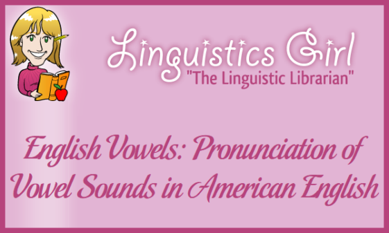 English Vowels: Pronunciation of Vowel Sounds in American English ...