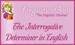 The Interrogative Determiner in English Grammar - LinguisticsGirl