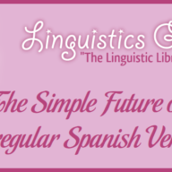 The Simple Future of Regular Spanish Verbs - LinguisticsGirl